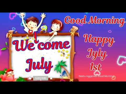 Good Morning,Welcome July,Happy July 1st,Happy New Month@Neetu Aggarwal ...