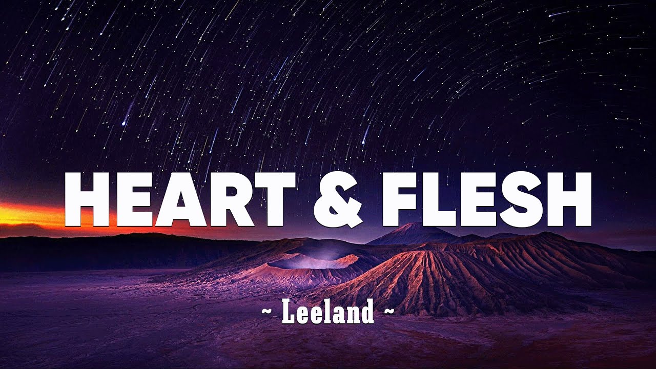 Heart And Flesh Leeland And Taya Lyrics Youtube