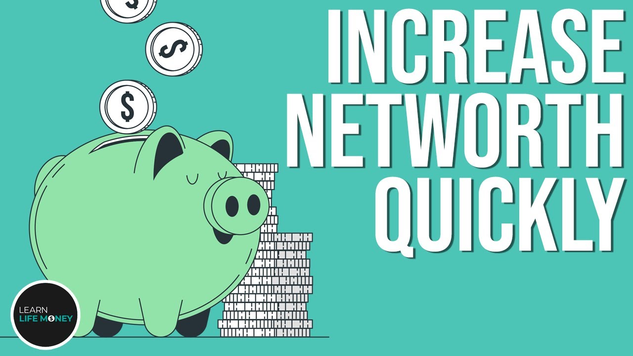 How To Increase Your Net Worth Quickly Youtube