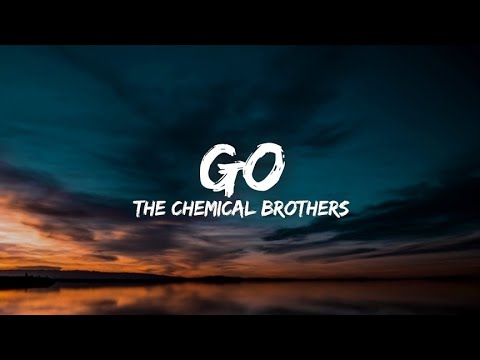 Go ( lyrics ) - The Chemical Brothers #lyrico 