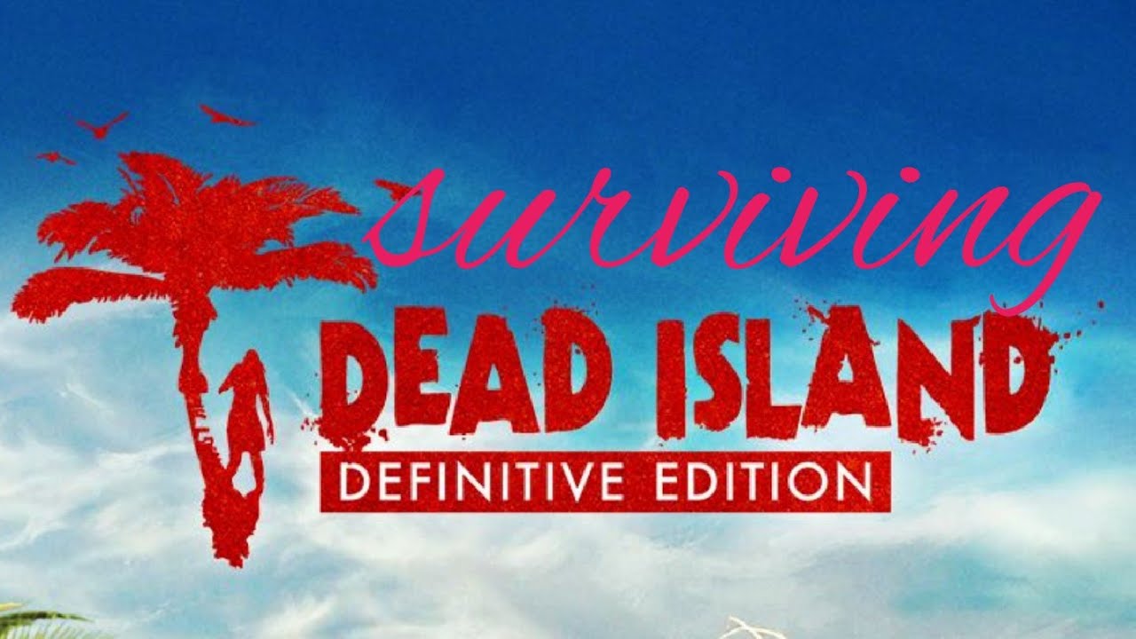 Surviving .........Monday with Dead Island Definitive Edition - YouTube