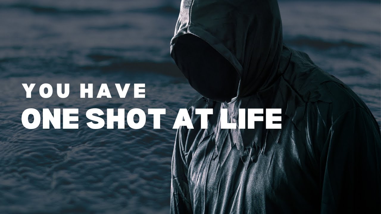 YOU HAVE ONE SHOT AT LIFE – Make It Count | Motivational Speech - YouTube