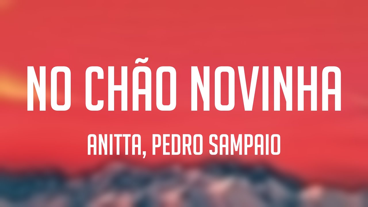 No ChÃo Novinha Anitta Pedro Sampaio Lyrics 💴 Youtube