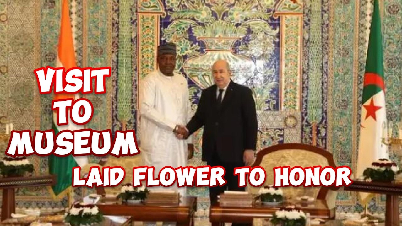 ABDOURAHMANE TIANI VISIT TO ALGERIA, LAID FLOWER AND VISIT THE NATIONAL ...