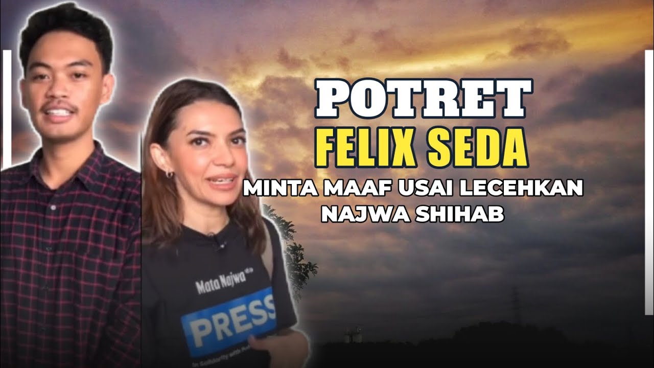 Potret Felix Seda | Minta Maaf Usai Lecehkan Najwa Shihab - YouTube