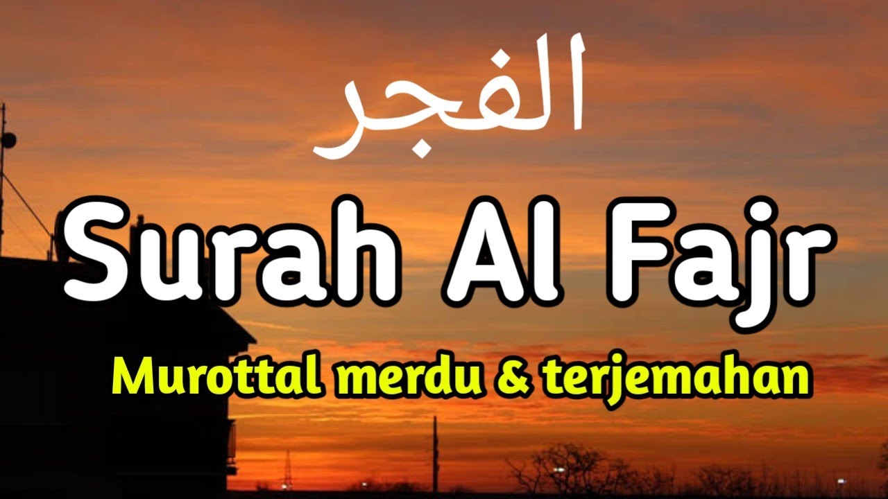 SURAH AL FAJR & TERJEMAHAN BAHASA INDONESIA, MUROTTAL MERDU - UST. IMAM ...