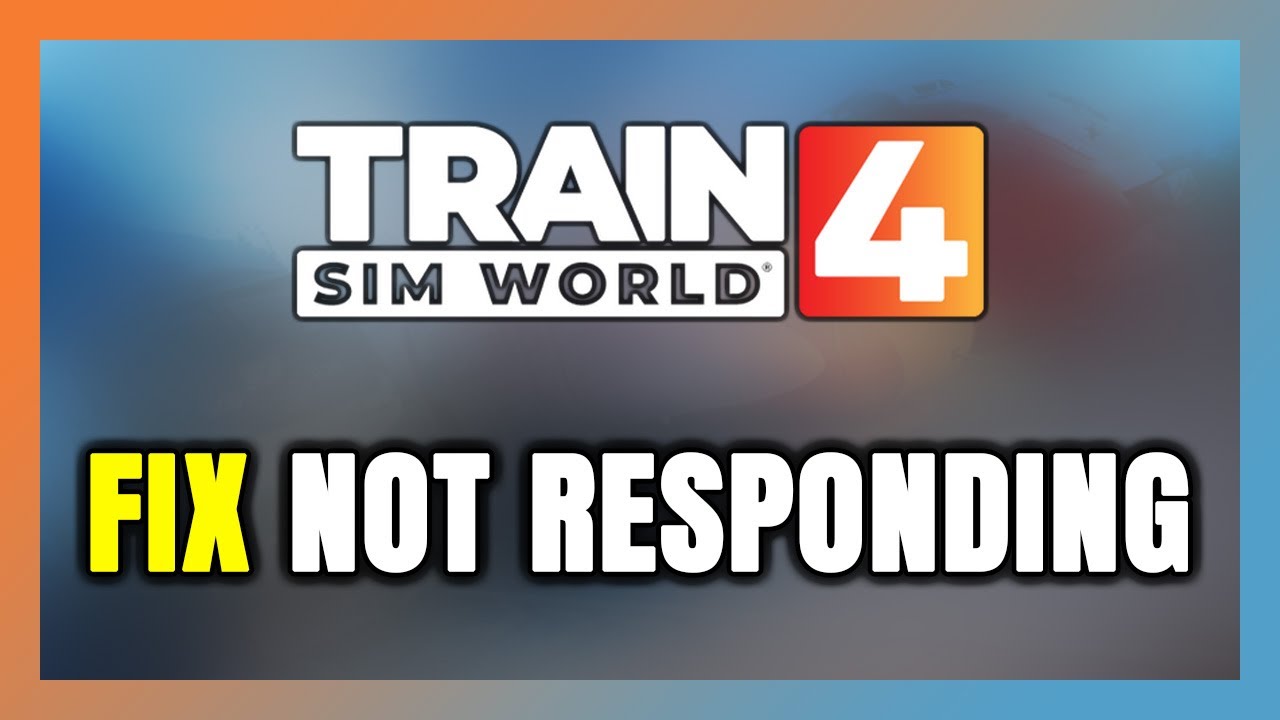 How to FIX Train Sim World 4 Not Responding! - YouTube