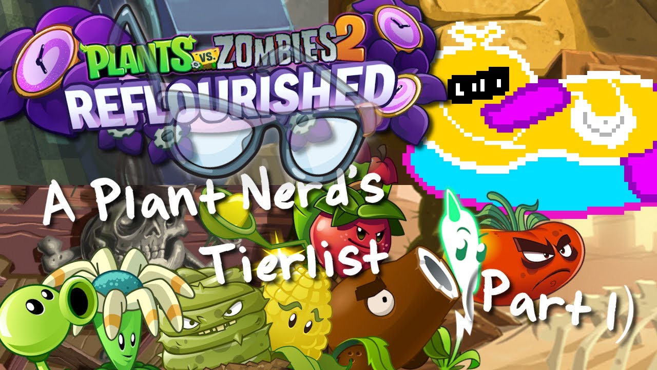 The Start of a Plant Nerd's PvZ2: Reflourished Tierlist - YouTube