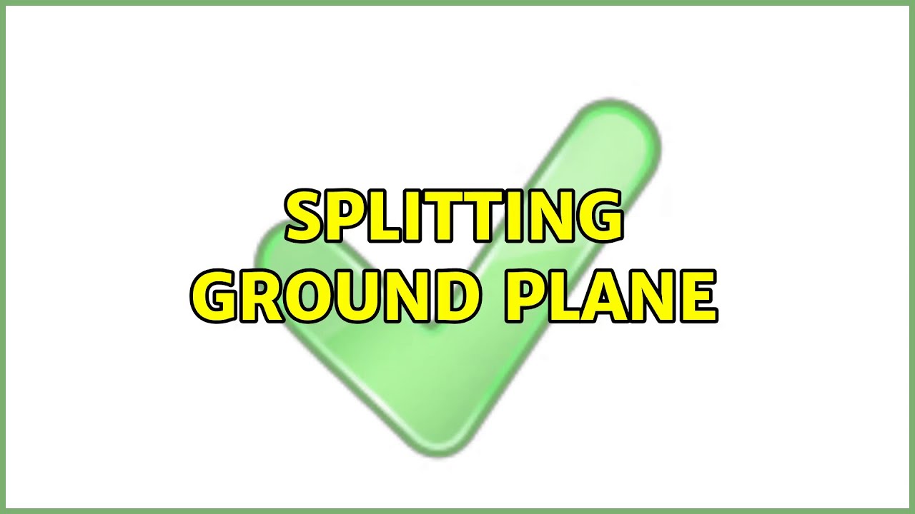splitting ground plane (2 Solutions!!) - YouTube