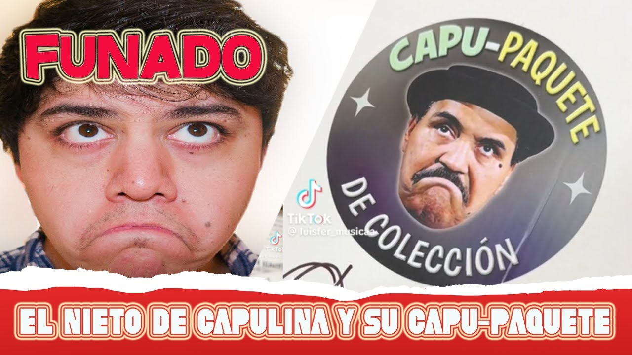 EL NIETO DE CAPULINA Y SU CAPU-PAQUETE - YouTube
