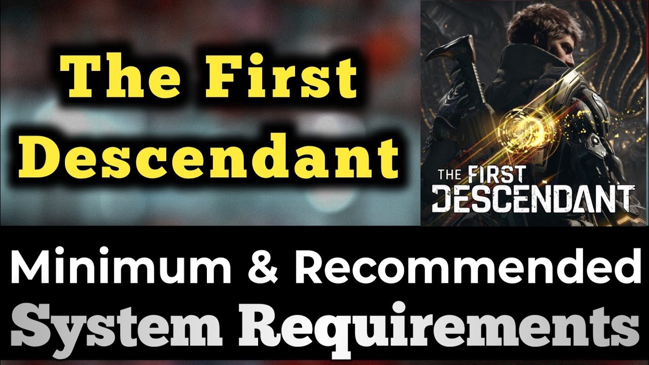 The First Descendant System Requirements || First Descendant PC ...