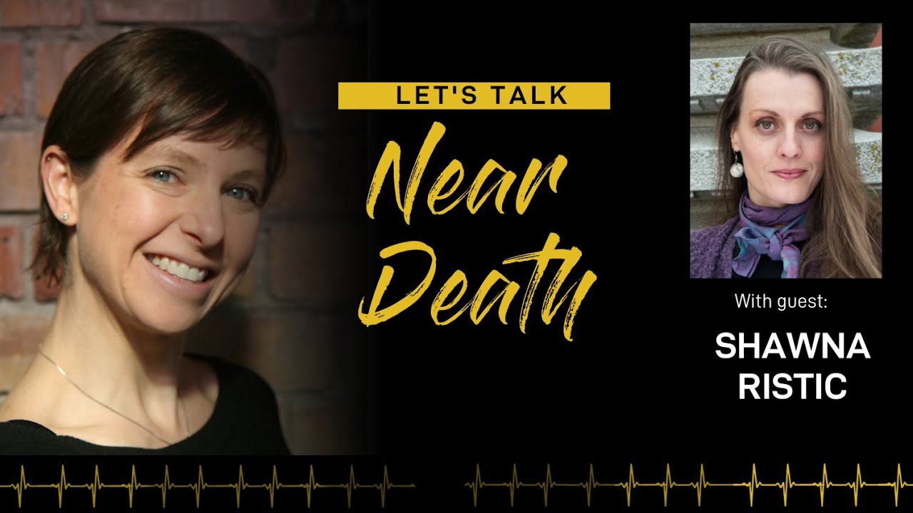 Let's Talk Near Death - The NDE of Shawna Ristic - YouTube