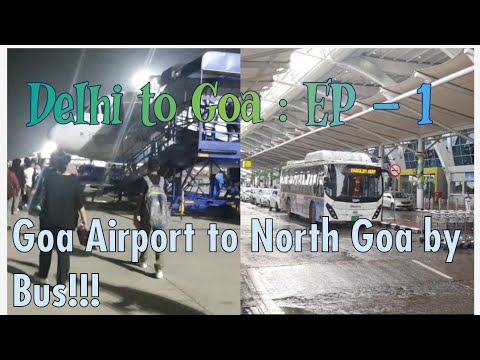 Travelling from Delhi to Goa!! | Goa Airport to Calangute by Bus 2023 ...