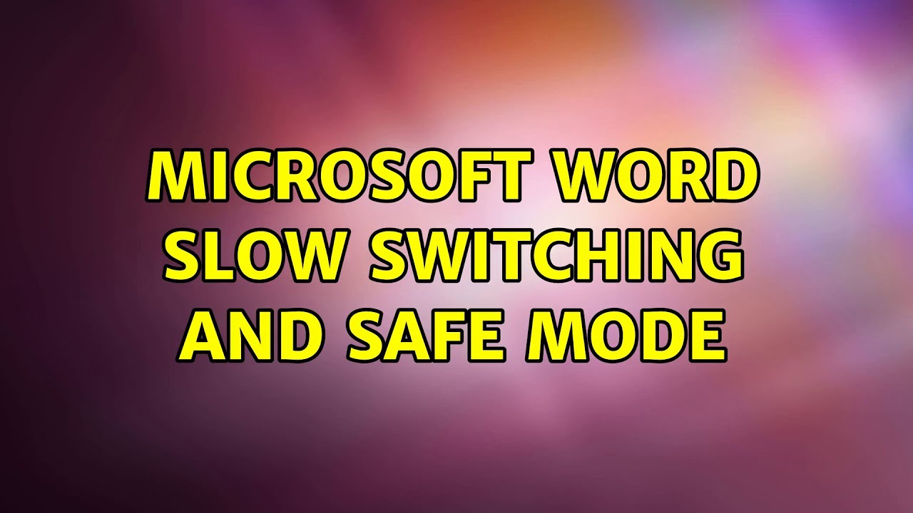 Microsoft word slow switching and safe mode (3 Solutions!!) - YouTube