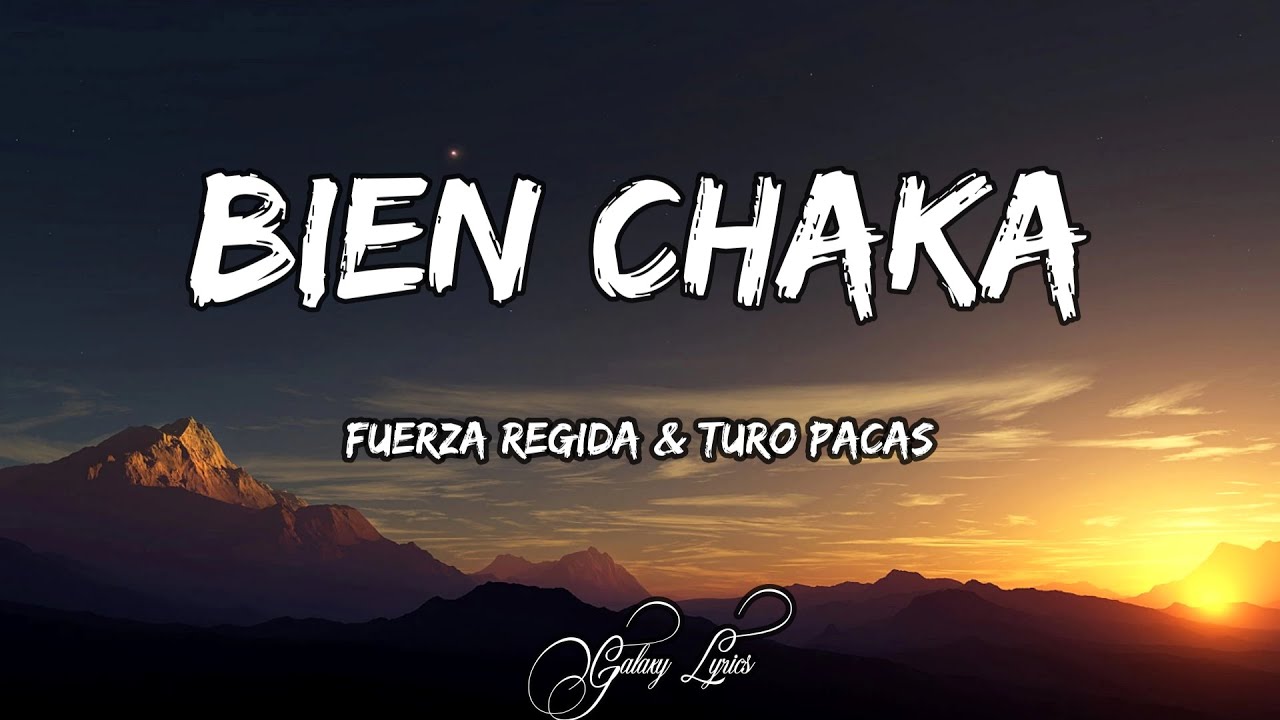 Fuerza Regida & Turo Pacas - BIEN CHAKA (LETRA) 🎵 - YouTube