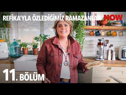 Refika'yla Özlediğimiz Ramazanlar 11. Bölüm