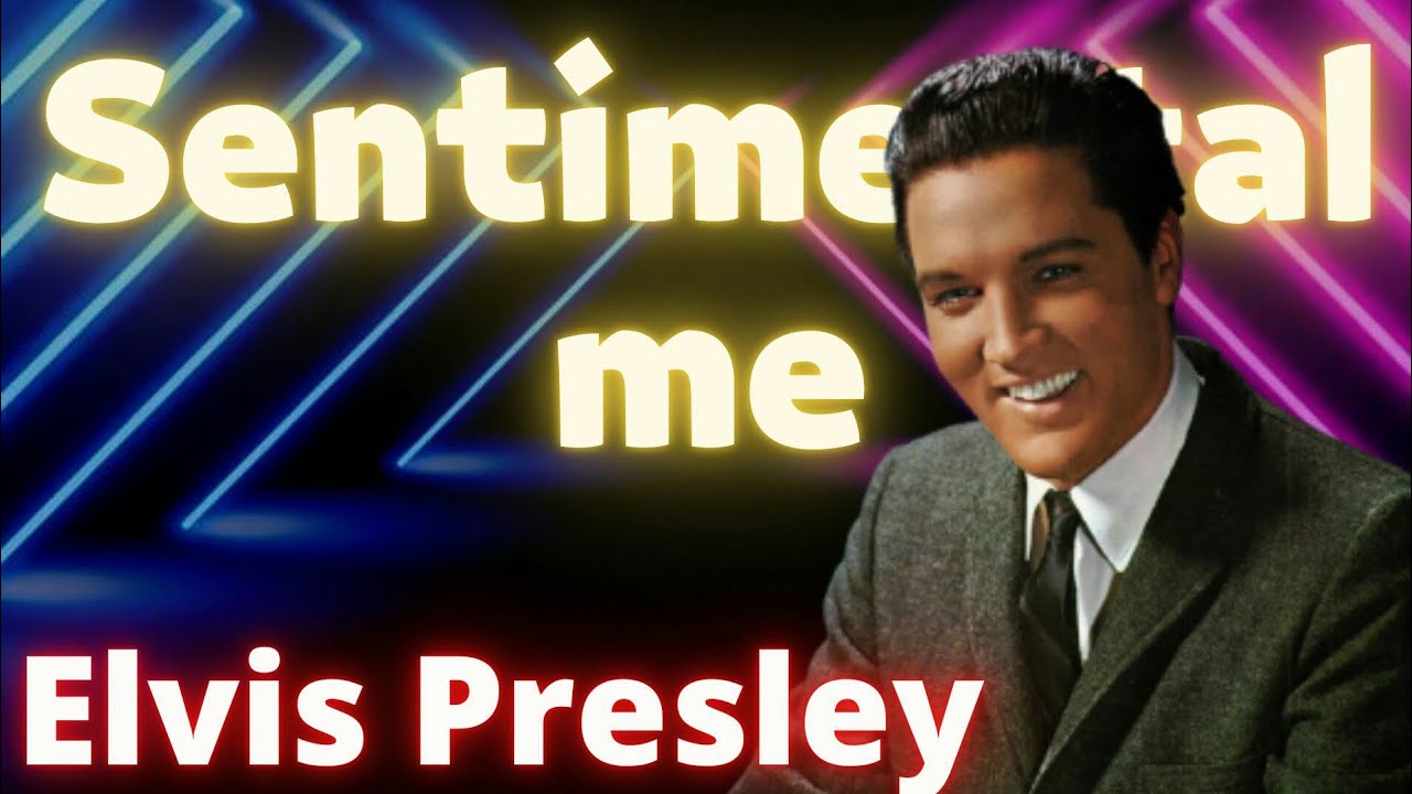 Elvis Presley - Sentimental Me - YouTube