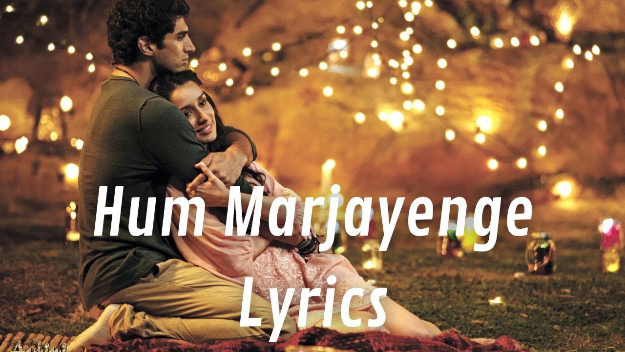 Hum Mar Jayenge Song Lyrics | Arijit Singh | Tulsi Kumar | Jeet Ganguli ...