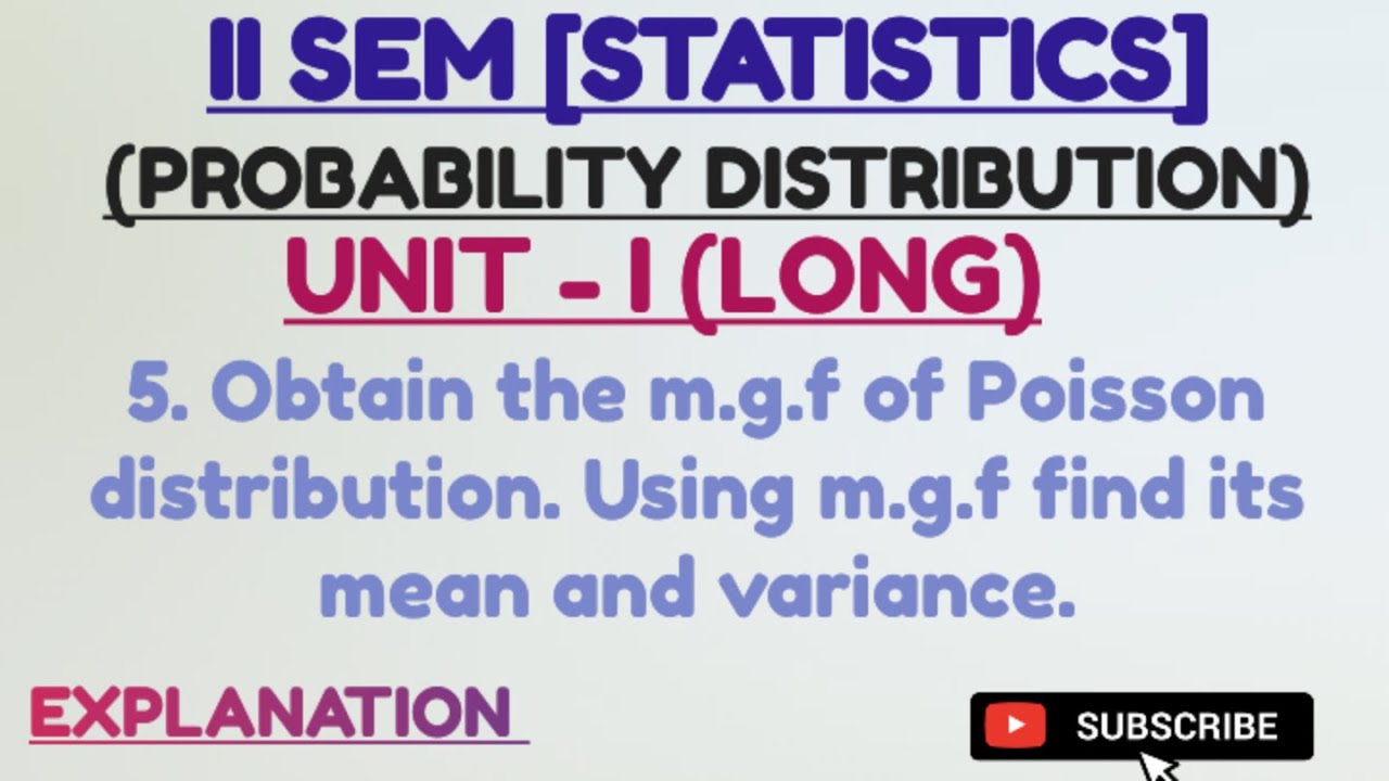 5. Obtain m.g.f of Poisson distribution. Using mgf find its mean and ...