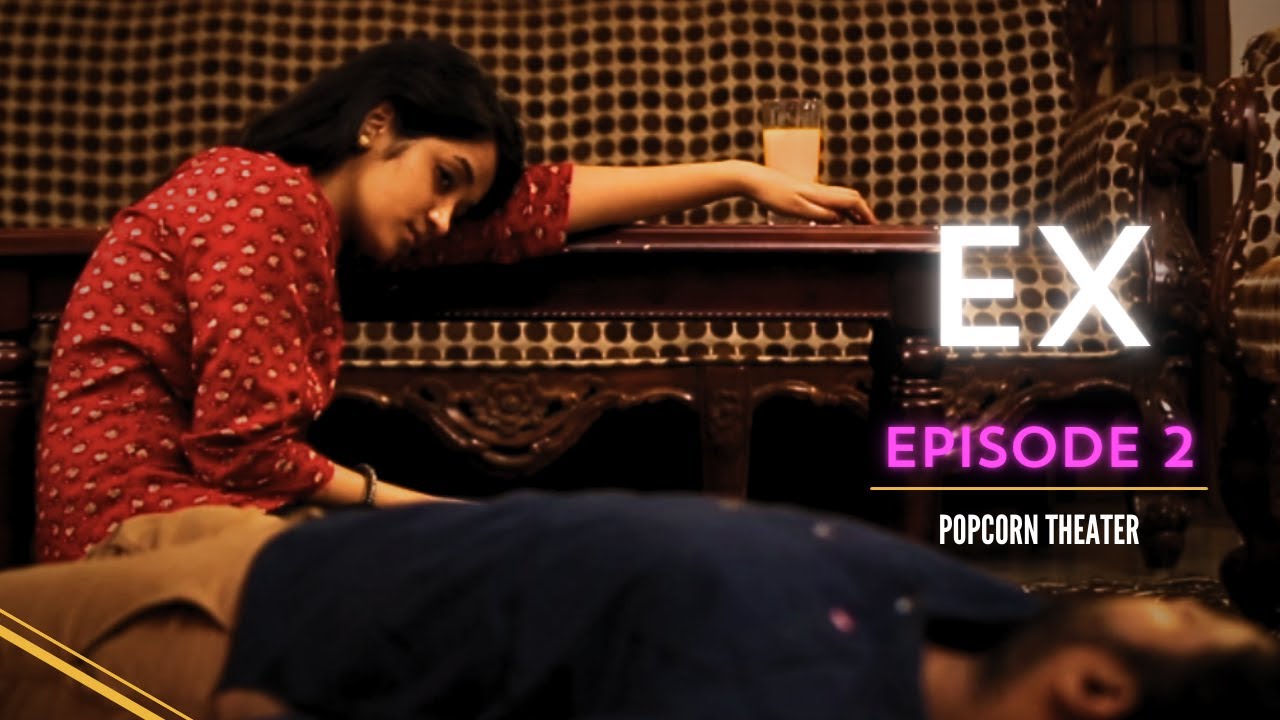 EX - Episode 2 | Web Series | Romantic Thriller - YouTube
