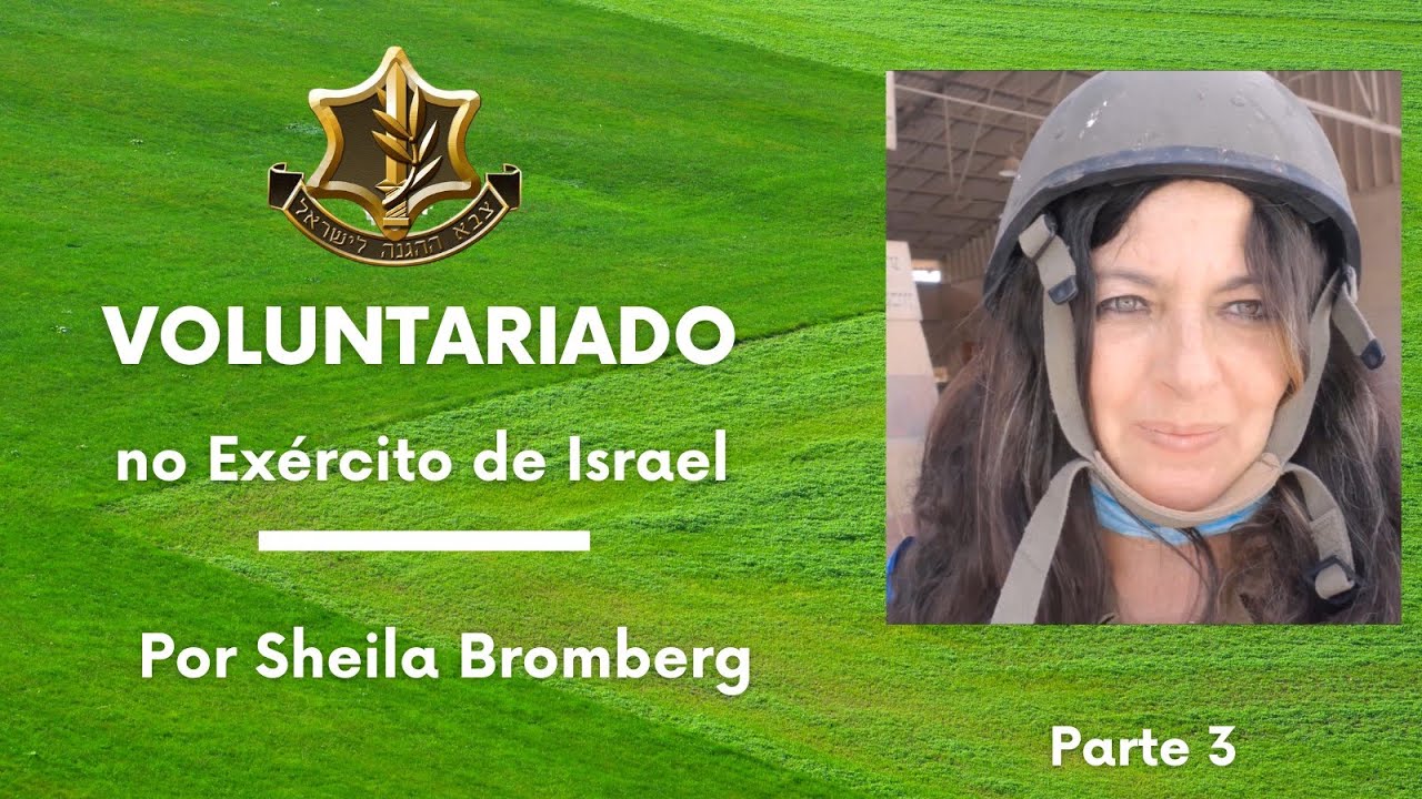 SHEILA BROMBERG - VOLUNTÁRIA NO EXÉRCITO - PARTE 3 - YouTube