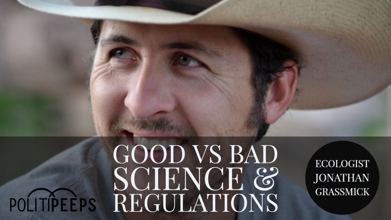 Good vs Bad Science & Regulations, Ecologist Jonathan Grassmick - YouTube
