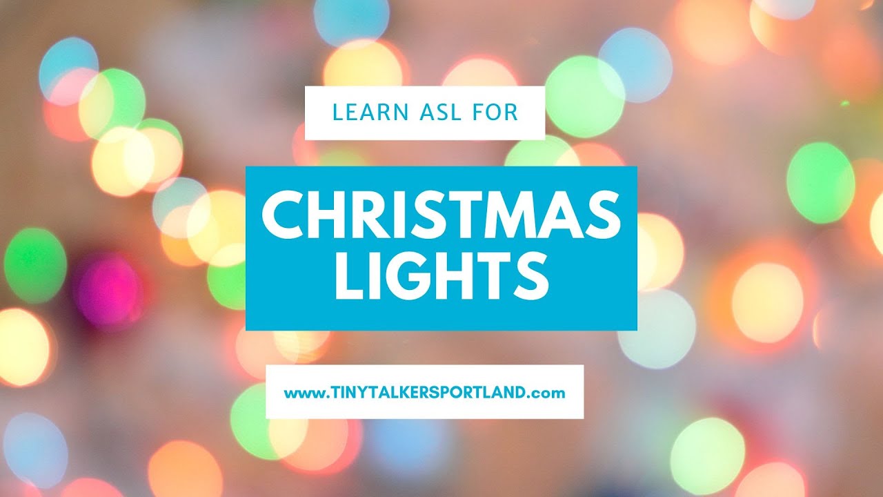 “CHRISTMAS LIGHTS”-Baby Sign Language- ASL (Portland Oregon) - YouTube