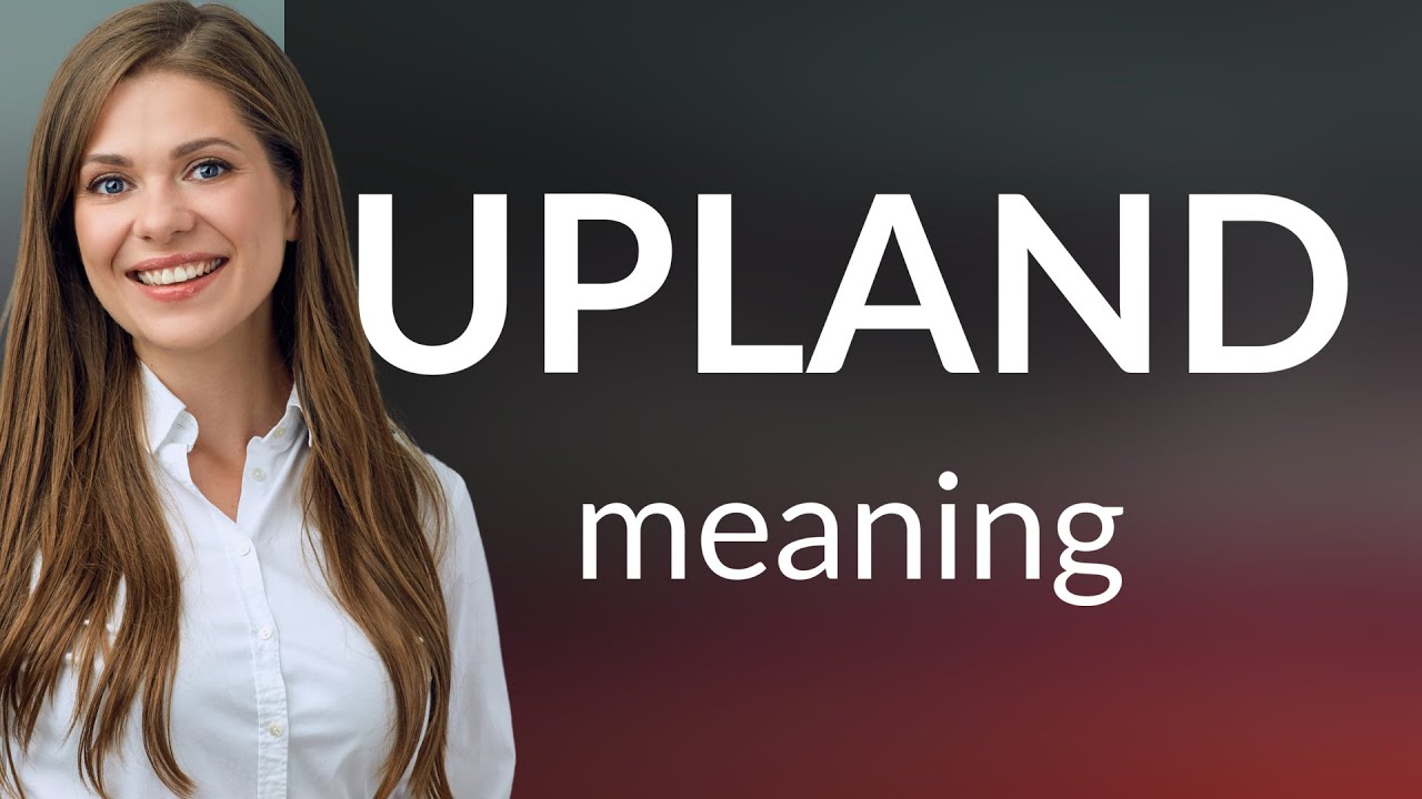Upland — definition of UPLAND - YouTube