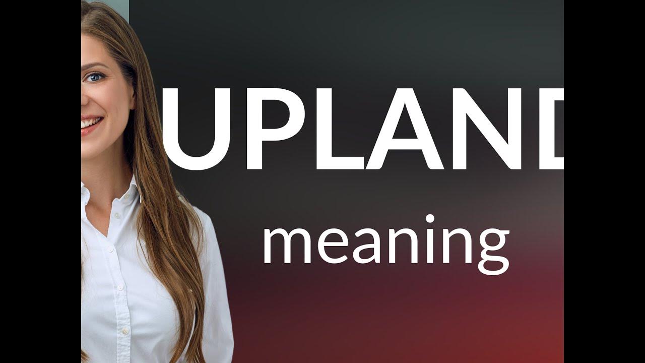 Upland — definition of UPLAND - YouTube