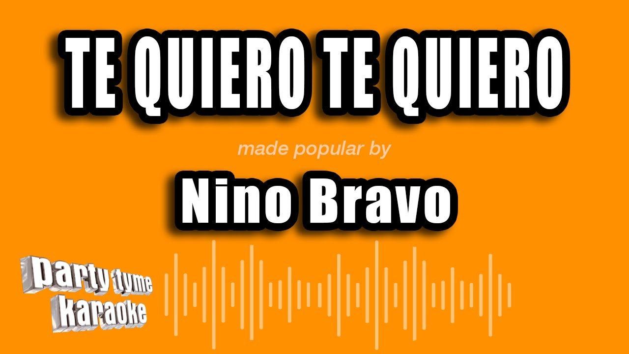 Nino Bravo - Te Quiero Te Quiero (Versión Karaoke) - YouTube