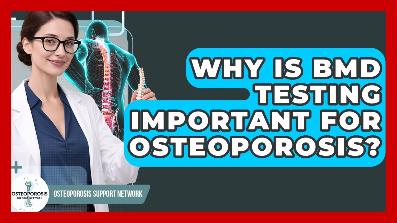 Why Is BMD Testing Important For Osteoporosis? - Osteoporosis Support ...