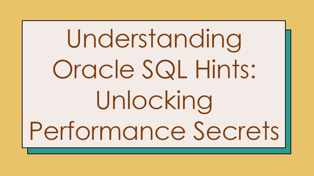 Understanding Oracle SQL Hints: Unlocking Performance Secrets - YouTube