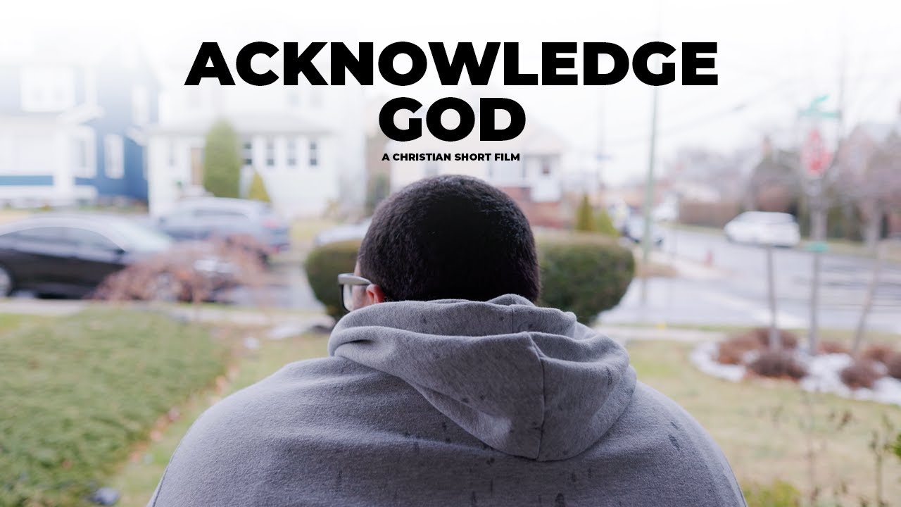 Acknowledge God | A Christian Short Film / Sermon - YouTube