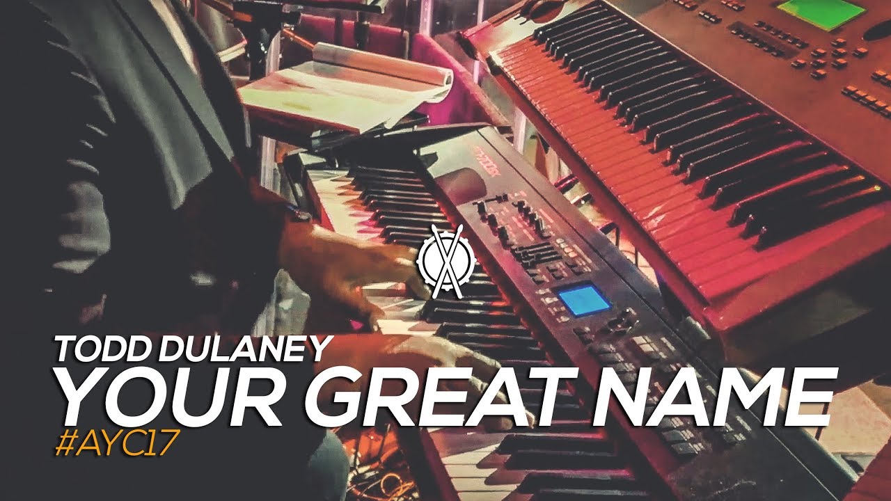 Your Great Name // Todd Dulaney // #AYC17 - YouTube