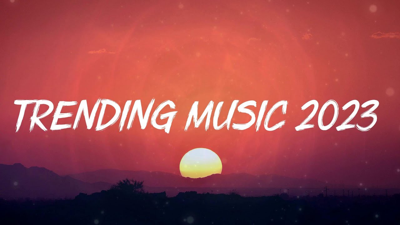 Trending Music 2023 ~ Top Songs 2023 Playlist ~ Mix Hits 2023 - YouTube