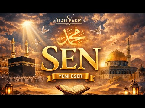 SEN - İLAHİBAKIŞ /YENİ İLAHİ 2026 