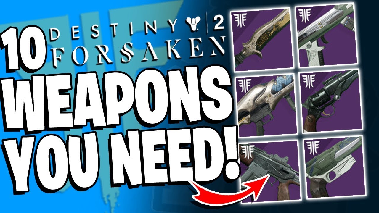 Destiny 2 - 10 FORSAKEN DLC Weapons You Need !! - YouTube