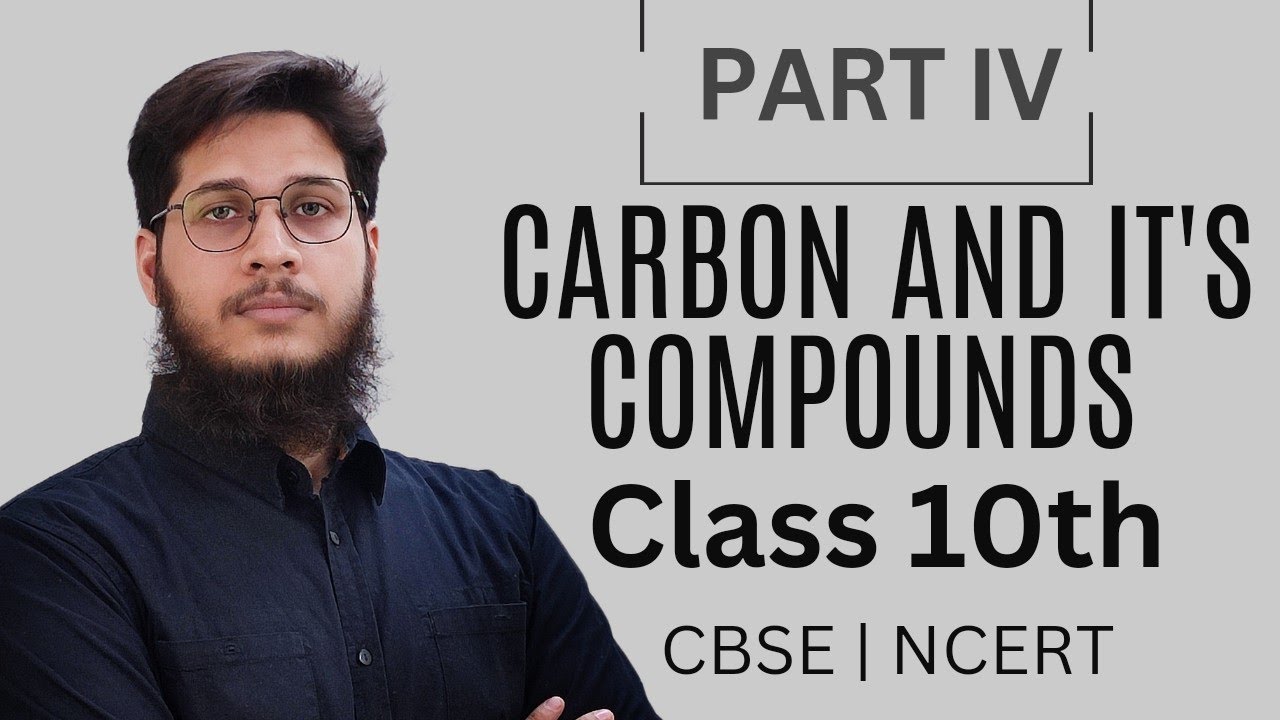 CARBON AND IT'S COMPOUNDS | Class 10th | Part 4 | CBSE | 2023-2024 ...