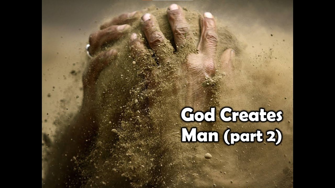 GOD CREATES MAN (Part 2) - YouTube