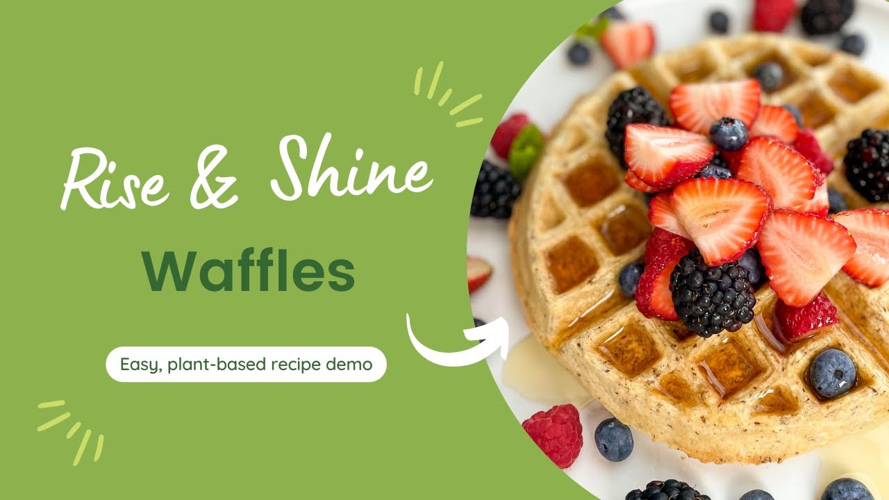 Plant-Based Recipe Tutorial: Rise & Shine Waffles - YouTube