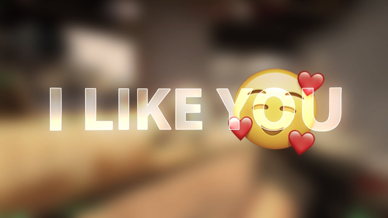 I LIKE YOU 🥰 - YouTube