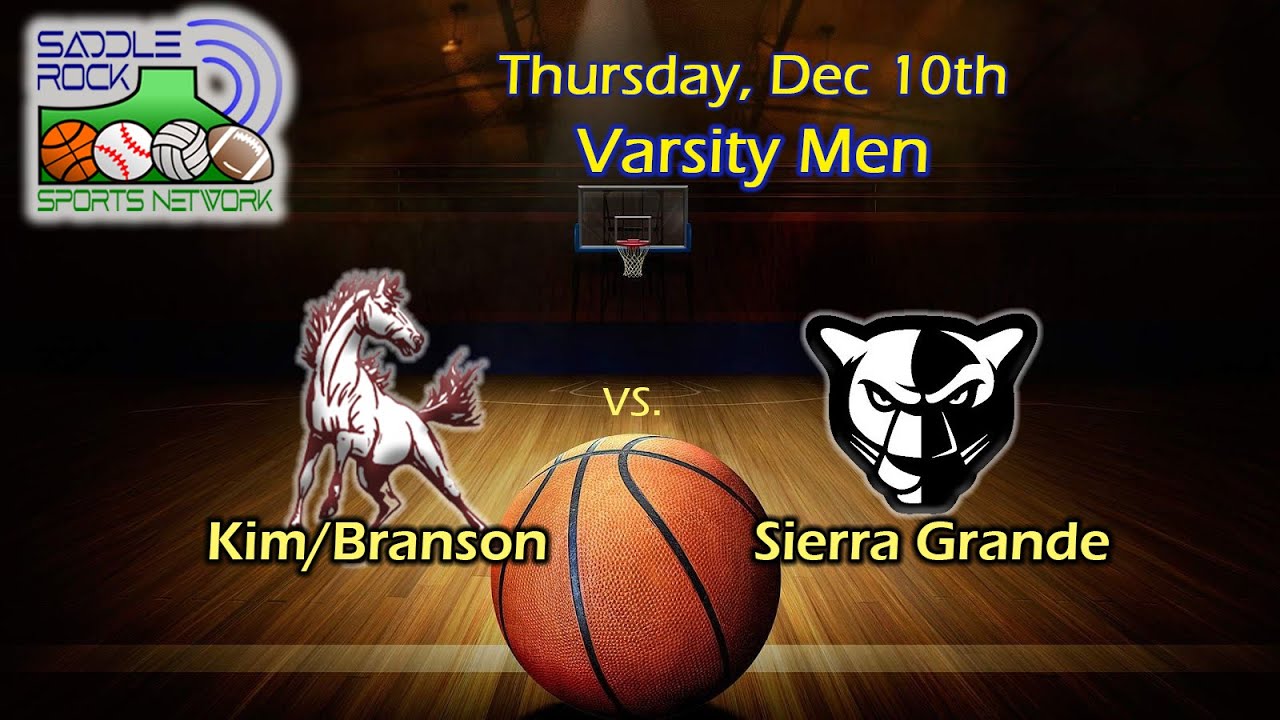 Varsity Mens Basketball Kim/Branson vs Sierra Grande Dec 10, 2022 - YouTube
