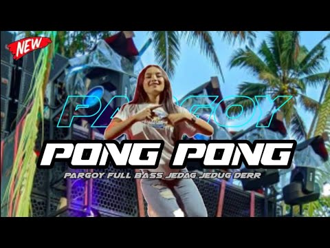 DJ PONG PONG || PARGOY FULL BASS JEDAG JEDUG DERR // by rendy project ...