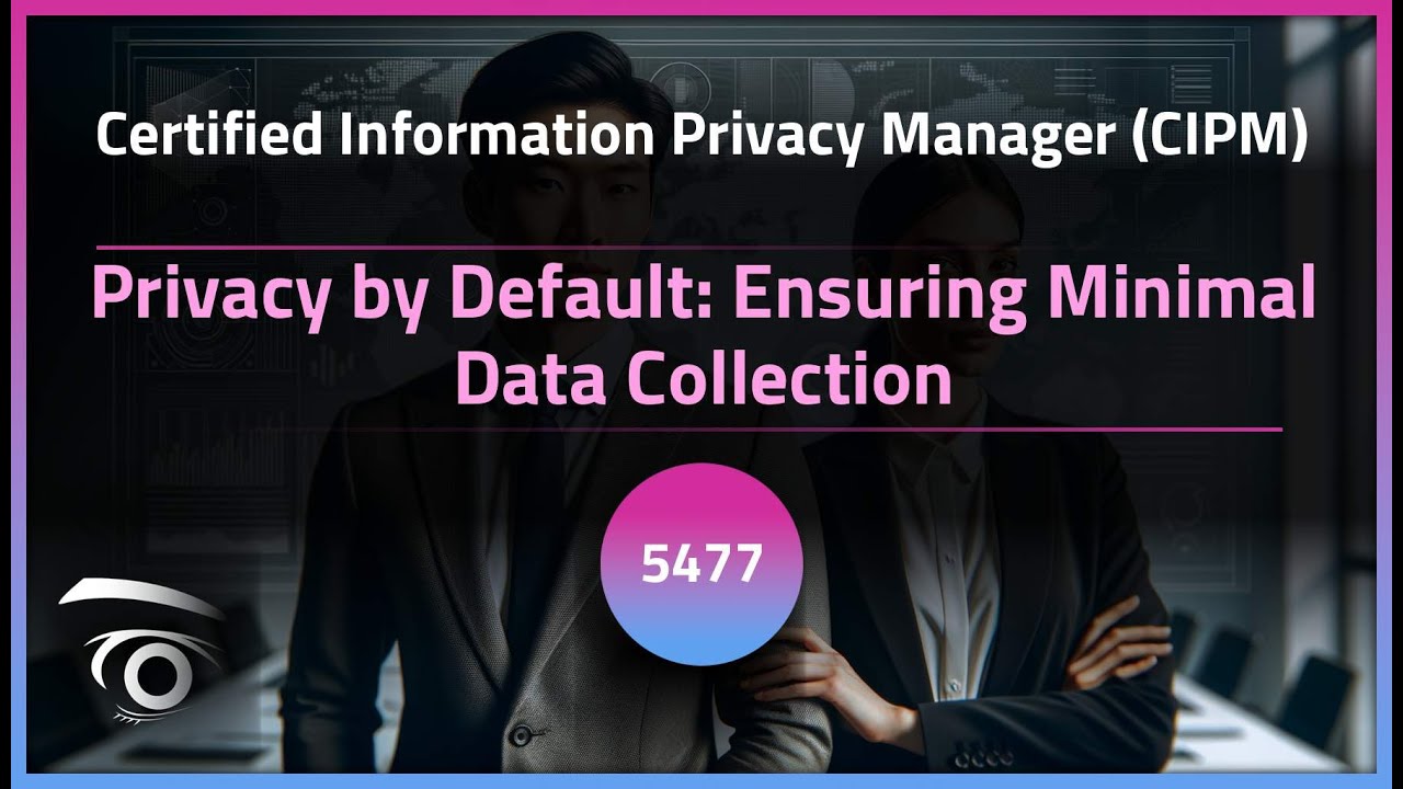 Privacy by Default Ensuring Minimal Data Collection | Exclusive Lesson ...