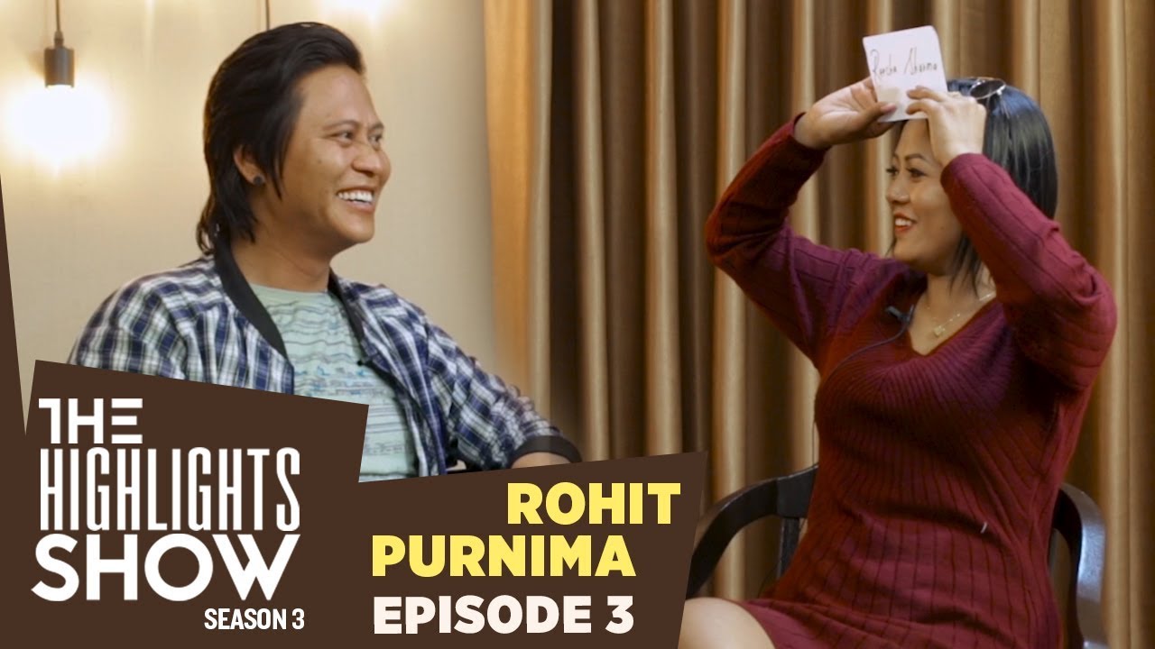 The Highlights Show - Rohit Rumba, Purnima Lama @THE HIGHLIGHTS SHOW ...