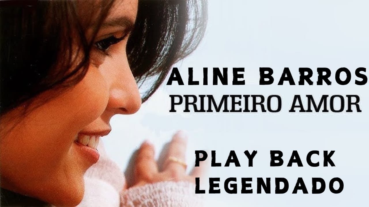 PRIMEIRO AMOR ( EU QUERO VOLTAR ) ALINE BARROS - PLAY BACK LEGENDADO - YouTube