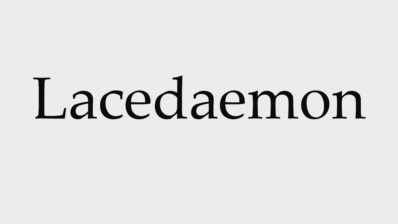 How to Pronounce Lacedaemon - YouTube