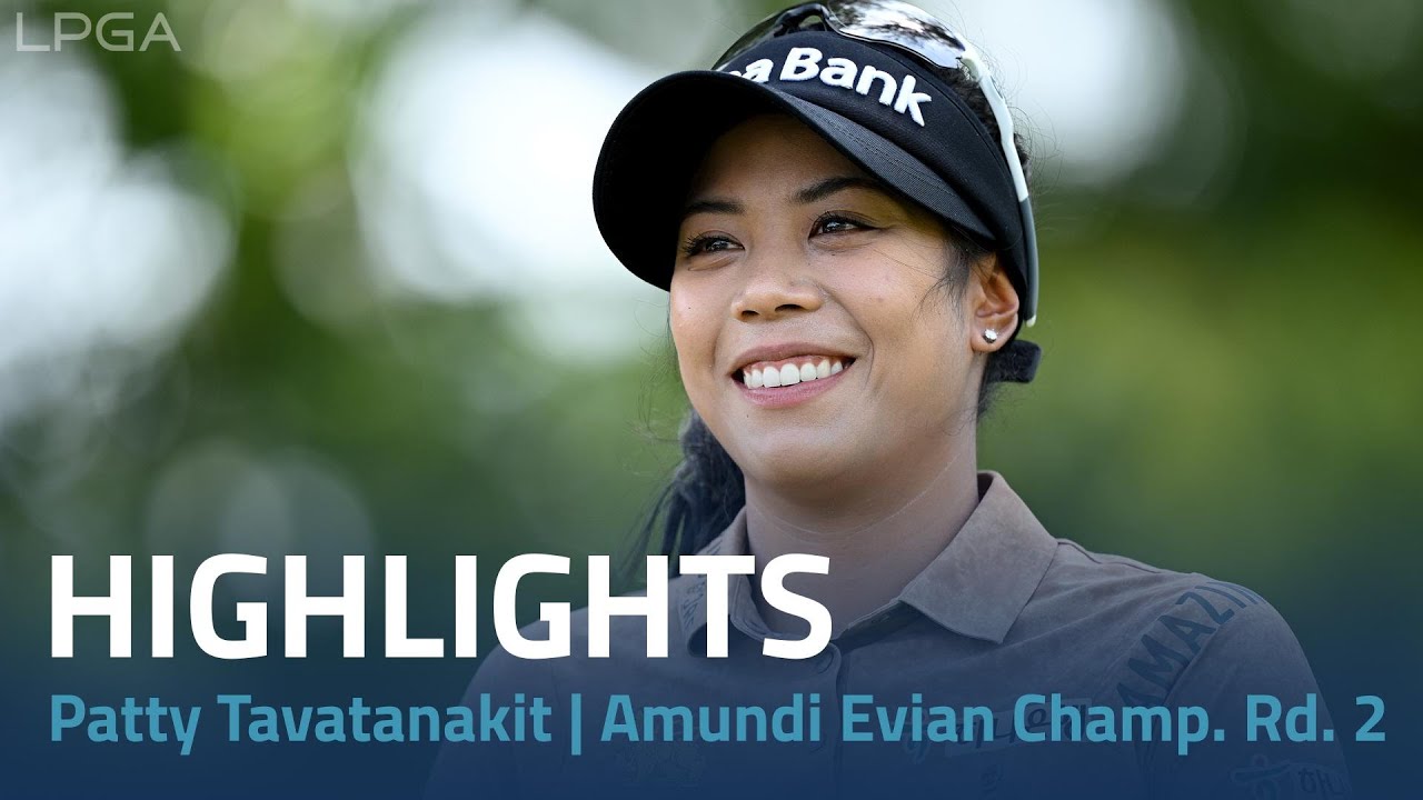 Patty Tavatanakit Highlights | Amundi Evian Championship Rd. 2 - YouTube