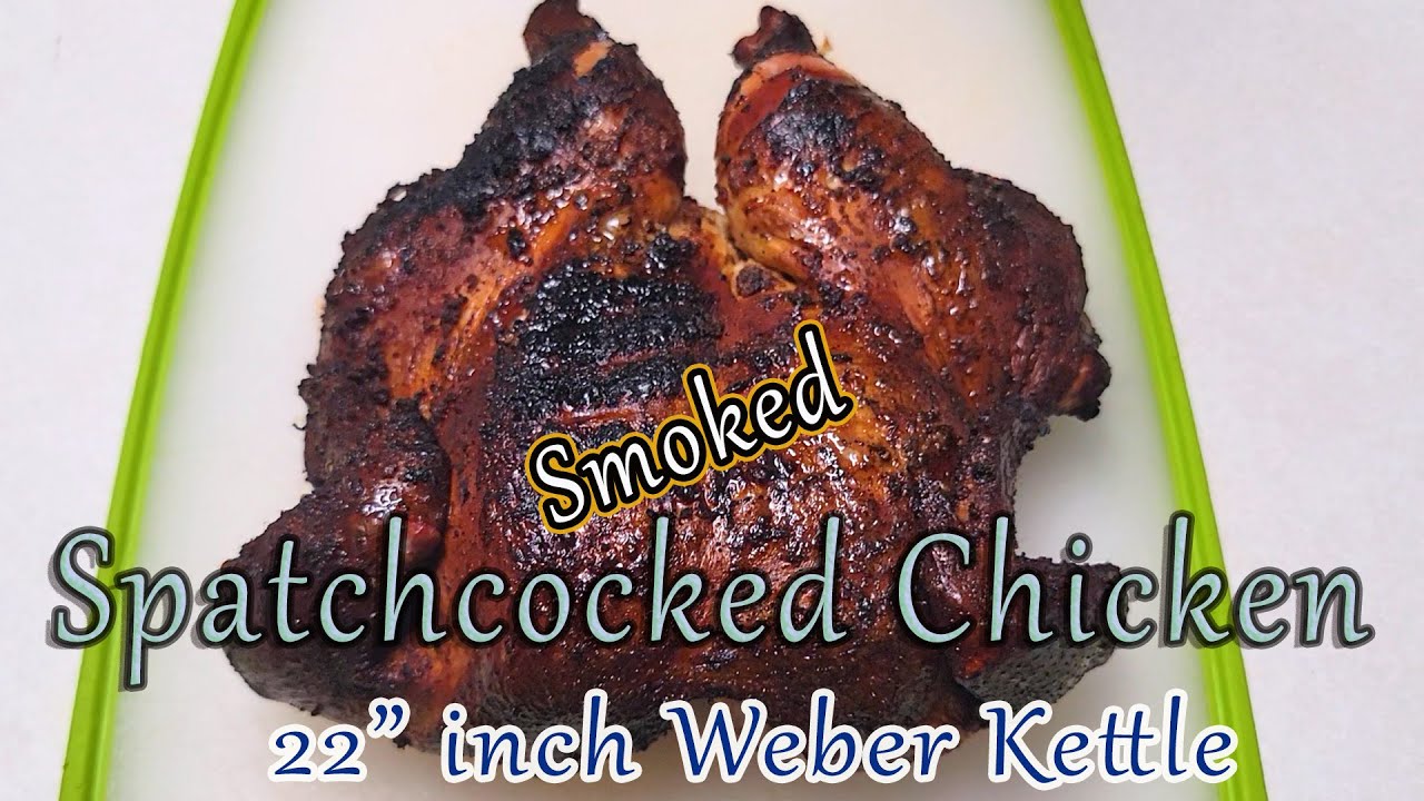Smoked Spatchcocked Chicken|| 22 inch Weber Kettle Grill - YouTube
