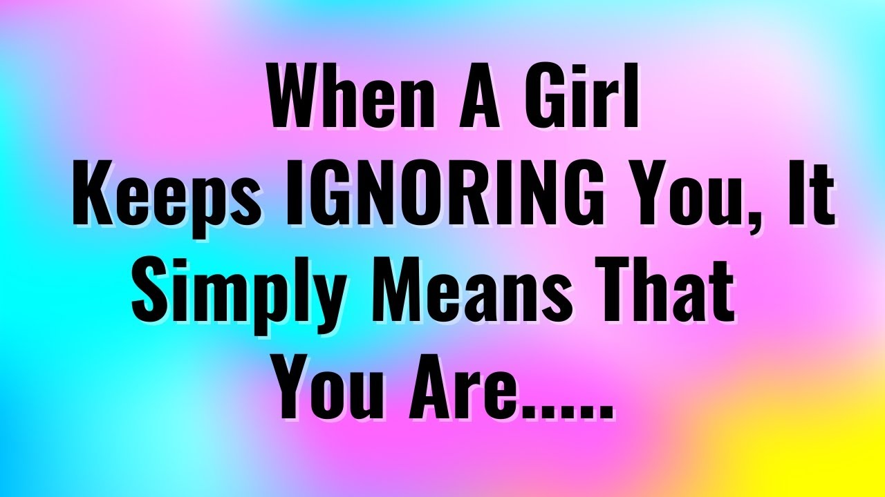 When A Girl Keeps Ignoring You, It Simply Means That You are - Quotes ...